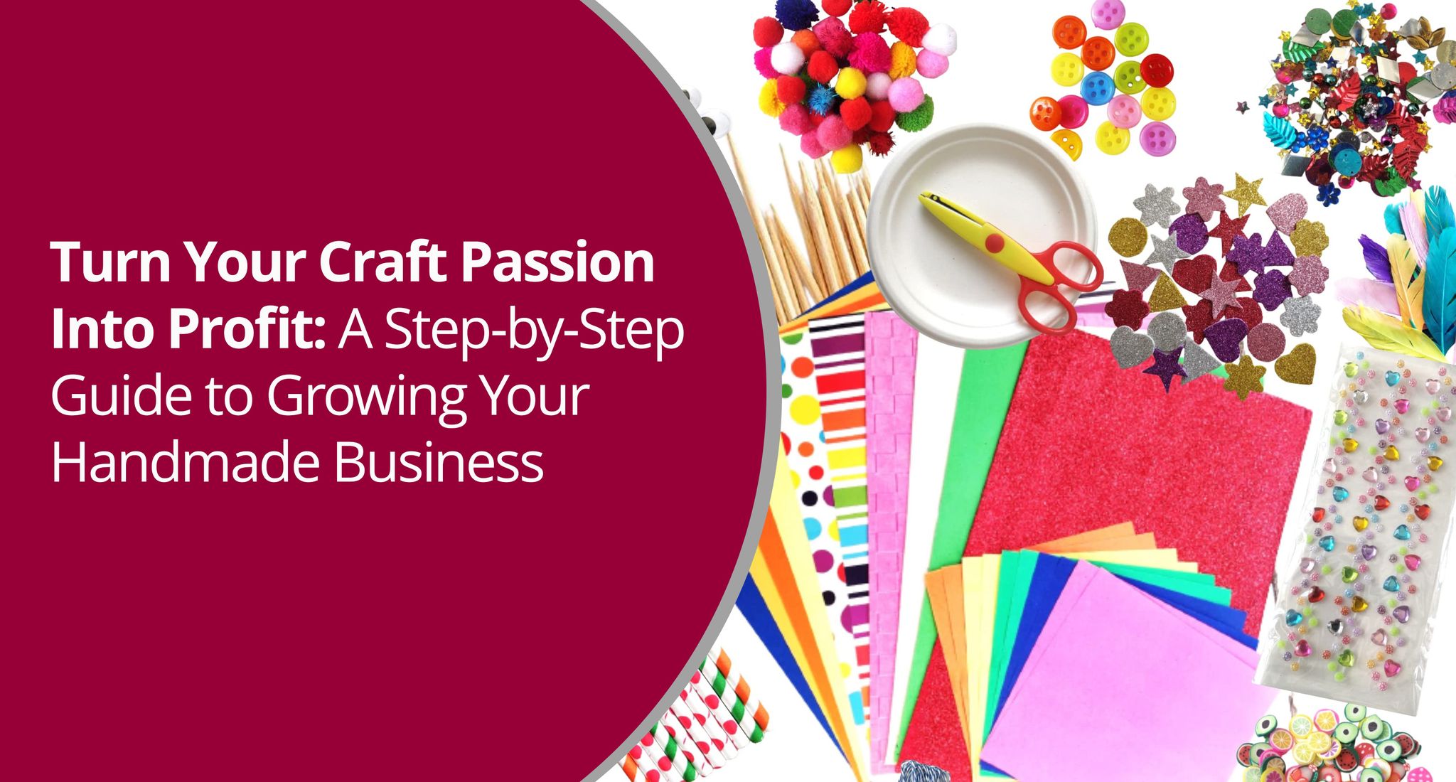Turn Your Craft Passion Into Profit: A Step-by-Step Guide to Growing ...